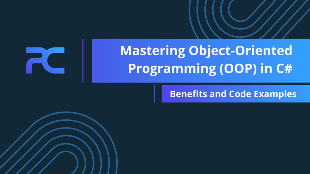 Mastering Object Oriented Programming Oop In C Benefits And Code