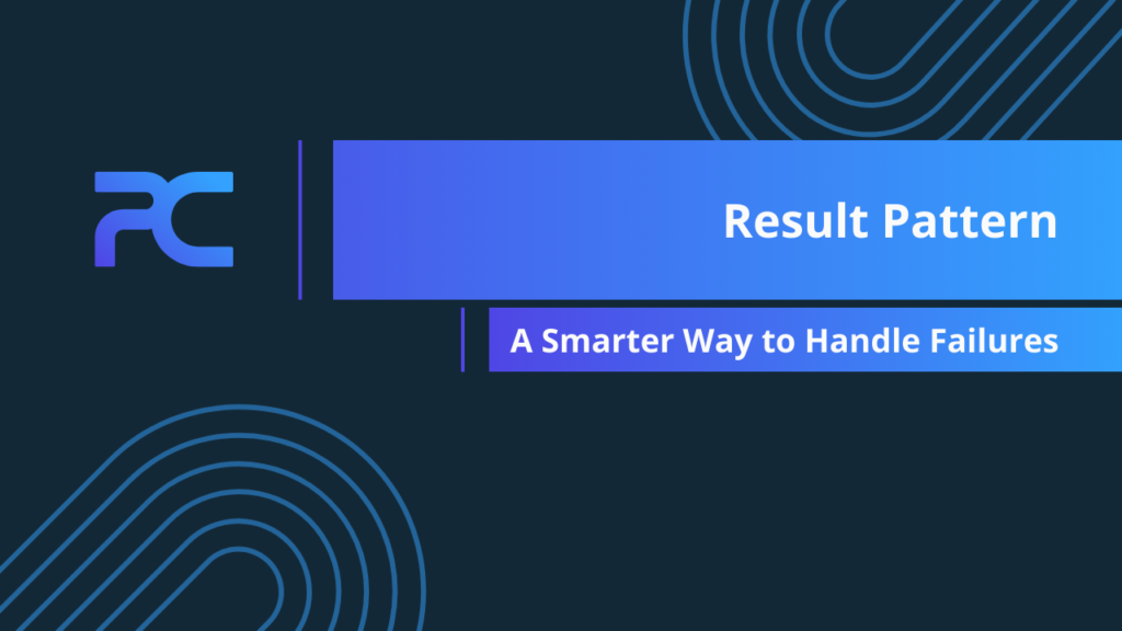 The Result Pattern: A Smarter Way to Handle Failures – Pedro Constantino