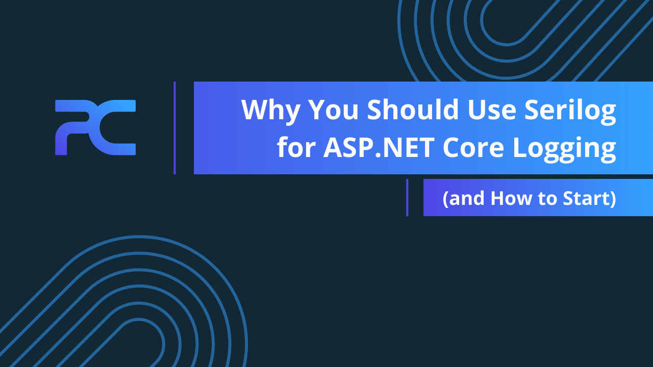 Why You Should Use Serilog for ASP.NET Core Logging (and How to Start ... Why You Should Use Serilog for ASP.NET Core Logging (and How to Start ...
