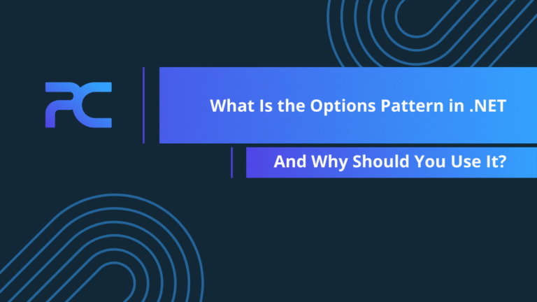 What Is the Options Pattern in .NET and Why Should You Use It? – Pedro Constantino