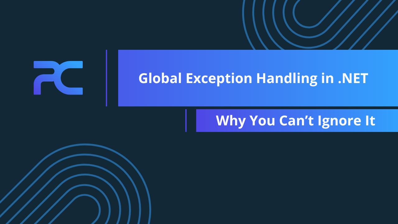 Global Exception Handling in .NET – Why You Can’t Ignore It – Pedro Constantino