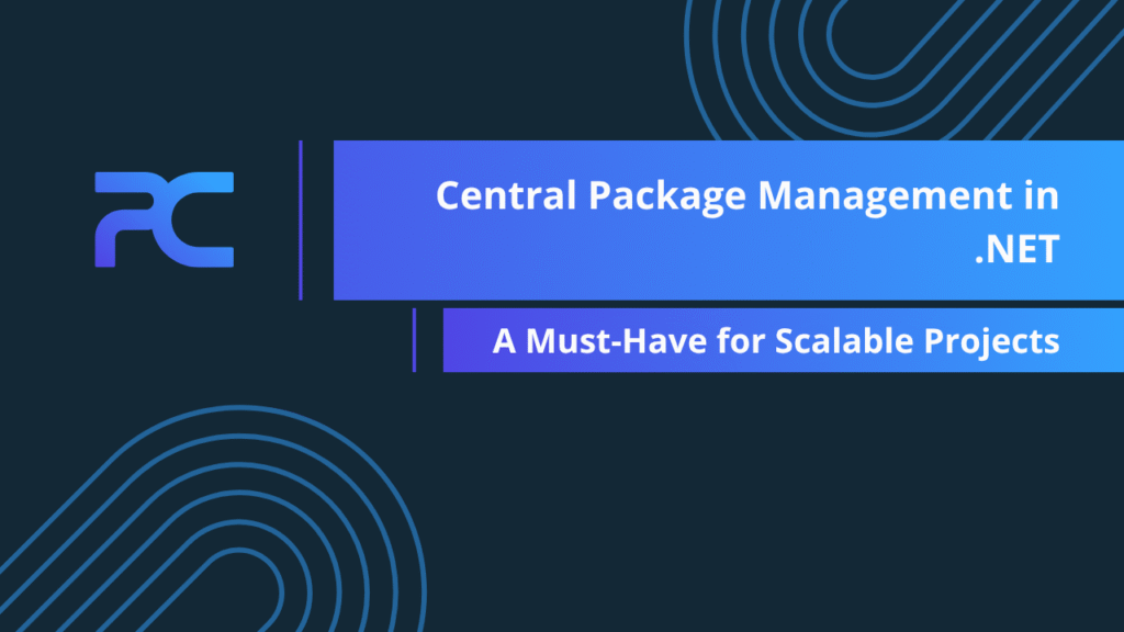 Central Package Management in .NET: A Must-Have for Scalable Projects – Pedro Constantino